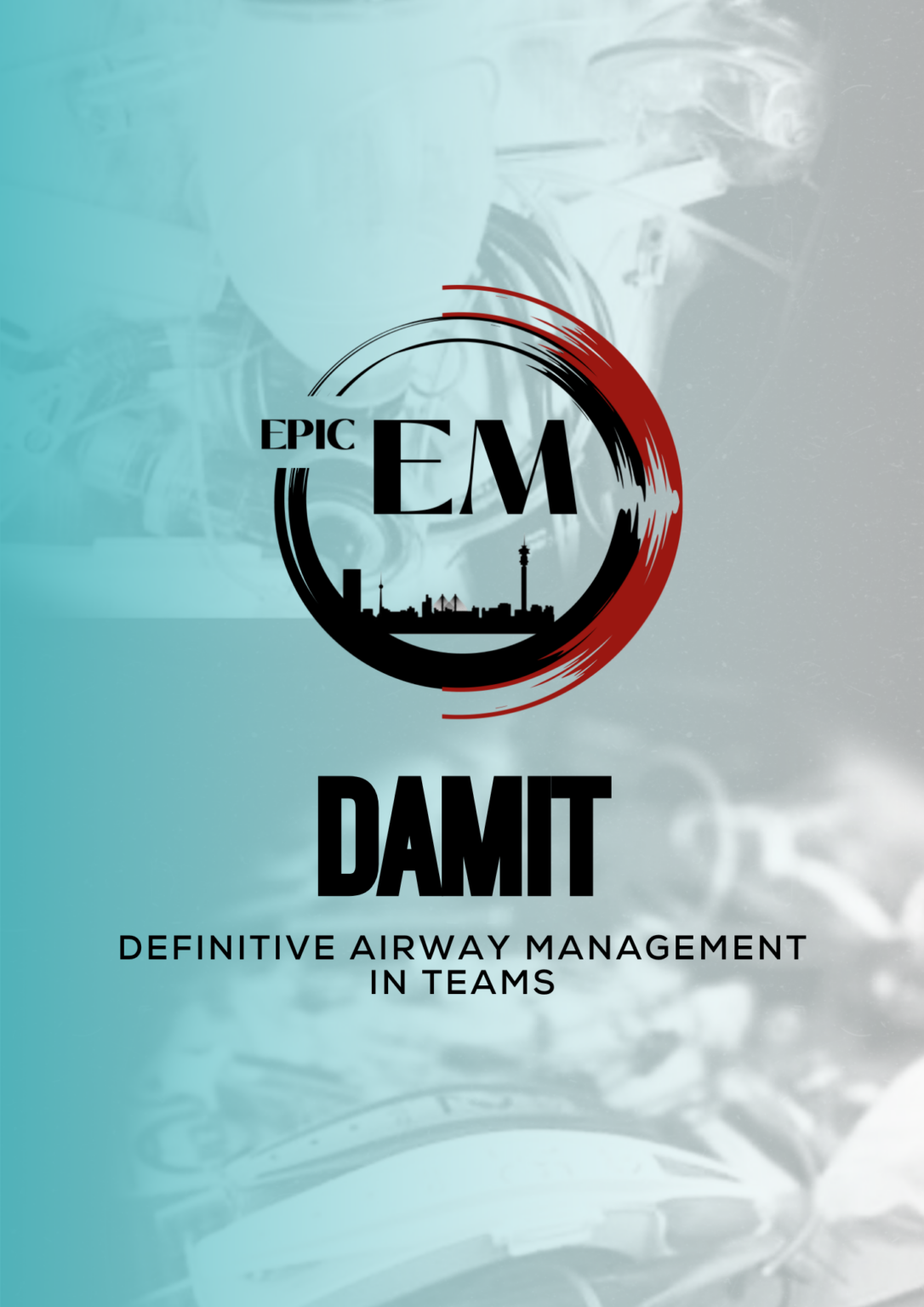 DAMIT – Definitive Airway Management in Teams - EPIC EM